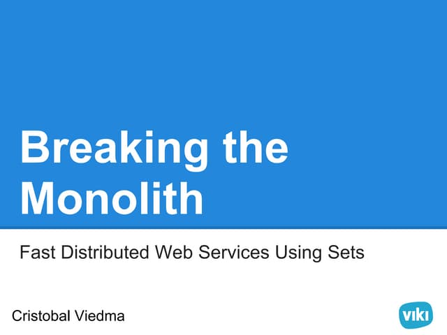 Breaking The Monolith Fast Distributed Web Services Using Sets Feb13 Nus Ppt
