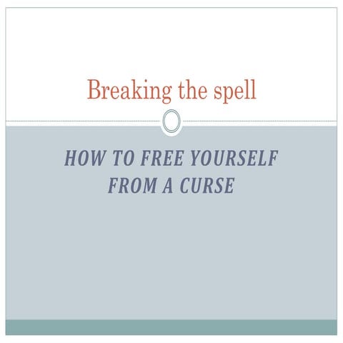 Breaking the spell how to lift a curse placed on you | PPT