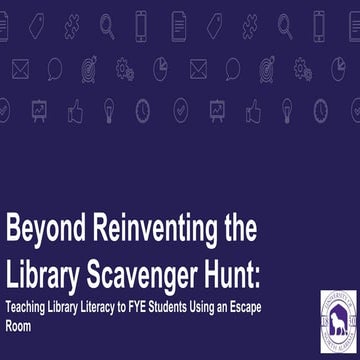 Beyond Reinventing the Library Scavenger Hunt: Teaching Library Literacy to FYE Students Using ...