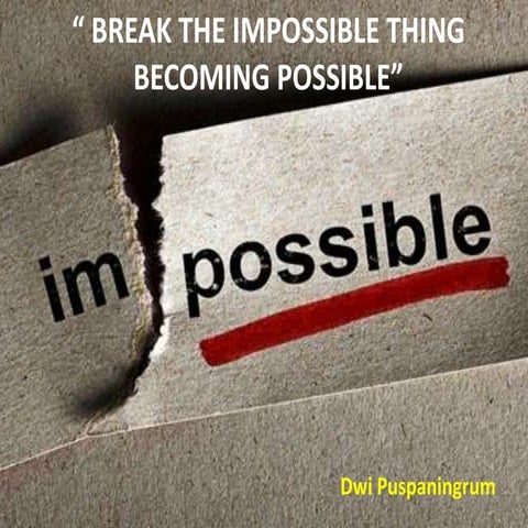 Break the impossible thing becoming possible | PPTX