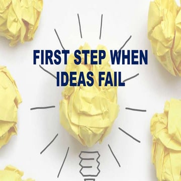 First Step When Ideas Fail | PPTX