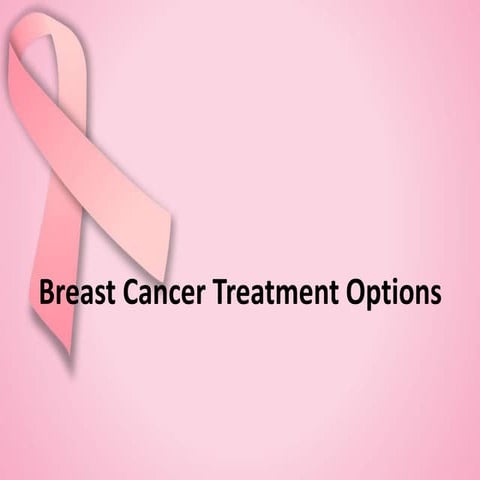 Breast Cancer Treatment Options | PPTX