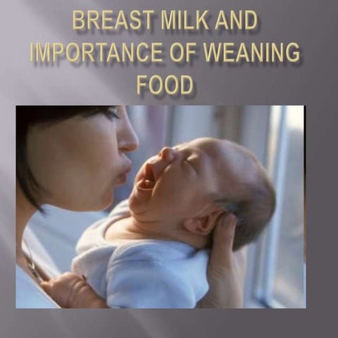 BREAST MILK AND IMPORTANCE OF WEANING. | PPTX
