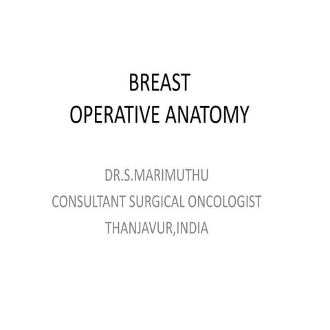 Breast Operative Anatomy by Dr Marimuthu Thanjavur | PPT
