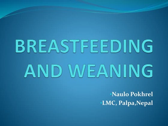 BREAST MILK AND IMPORTANCE OF WEANING. | PPTX