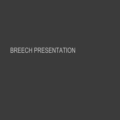 BREECH PRESENTATION, TYPES, DELIVERY.pptx