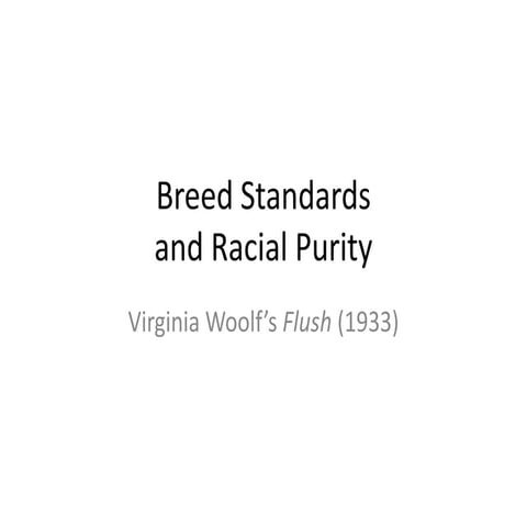 Breed Standards and Racial Purity: Virginia Woolf's Flush (1933) | PPT
