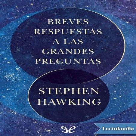 Breves respuestas a las grandes preguntas stephen hawking | PDF