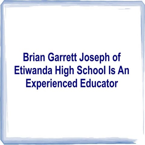 Brian Garrett Joseph Etiwanda High School | PPT