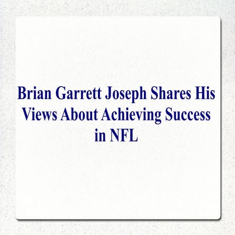 Brian garrett joseph shares his views about achieving success in nfl | PPT