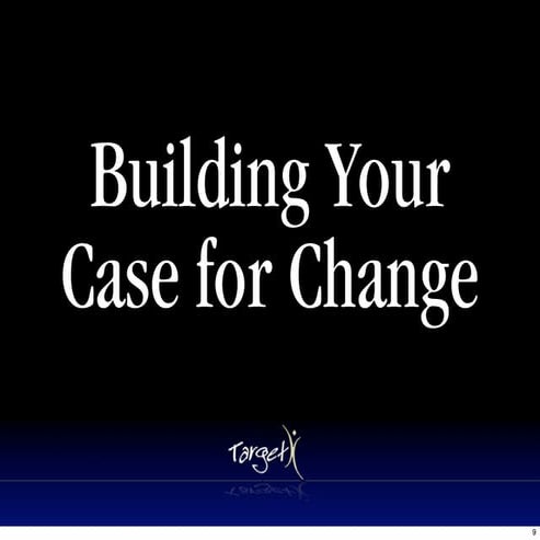 Building Your Case for Change | PPT