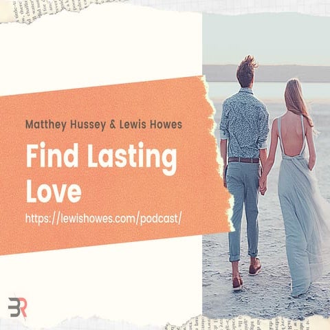 Short Notes: Find Lasting Love - Matthew Hussey & Lewis Howes | PDF