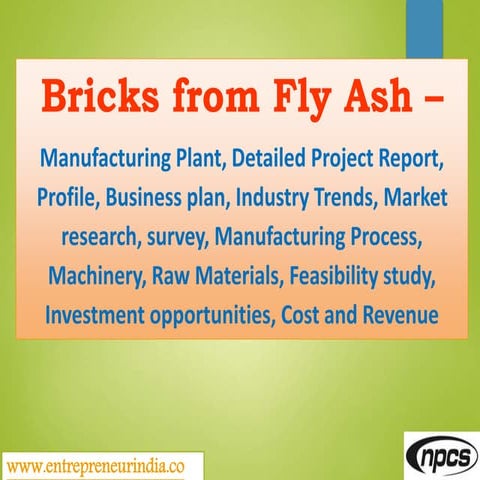 Bricks from Fly Ash - Manufacturing Plant, Detailed Project Report ...