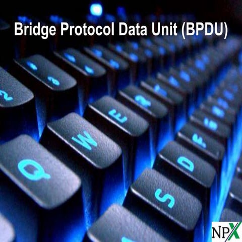 Bridge Protocol Data Unit (BPDU) | PPTX | Computer Networking | Computing