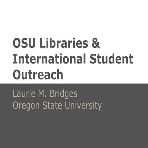 OSU Libraries and International Student Outreach | PPTX | College ...