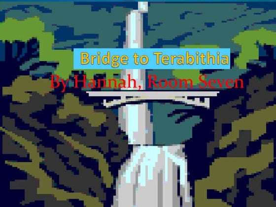 Bridge to terabithia pt2 | PPT