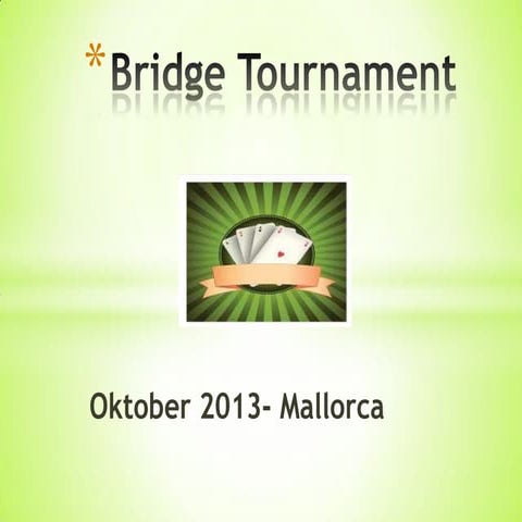 "Bridge Tournament" - Oktober 2013 Mallorca. | PPTX