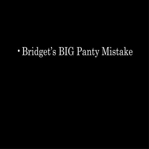 Bridgets Panty Mistake | PPS
