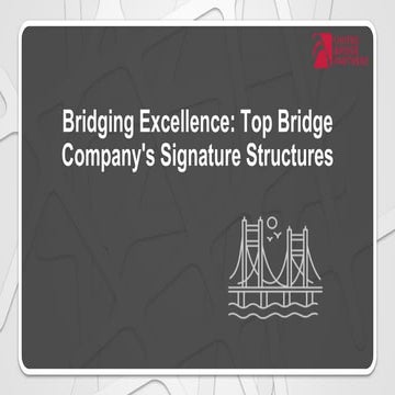 Bridging Excellence Top Bridge Company's Signature Structures.pptx ...
