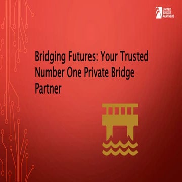 Bridging Futures Your Trusted Number One Private Bridge Partner.pptx