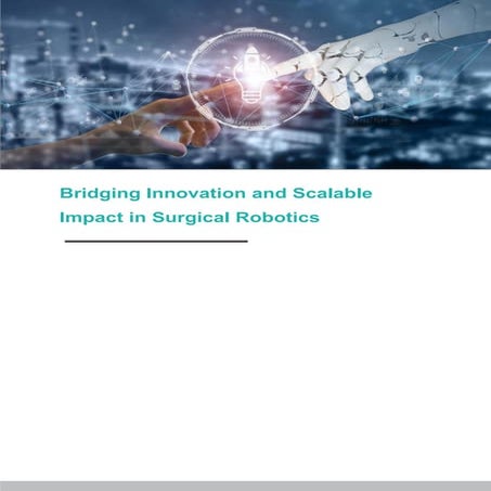 Bridging Innovation and Scalable Impact in Surgical Robotics.pdf