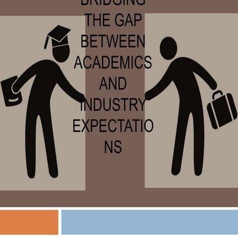 Bridging the gap between academics and industry | PPTX