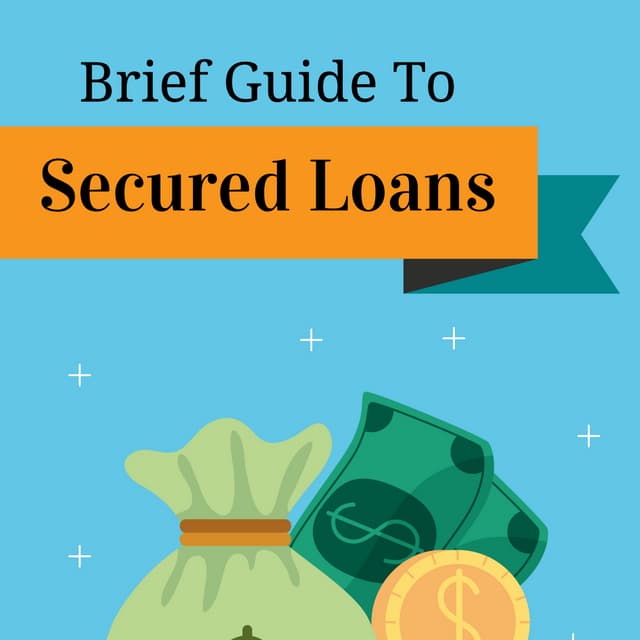 Brief Guide To Secured Loans | PDF