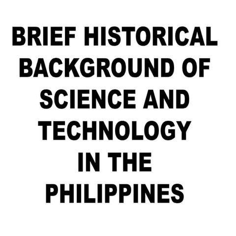 BRIEF HISTORICAL BACKGROUND OF SCIENCE AND TECHNOLOGY.pptx