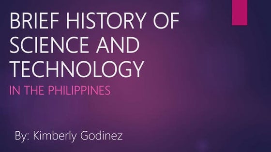 BRIEF HISTORY OF SCIENCE AND TECHNOLOGY IN THE PHILIPPINES | PPTX | Science