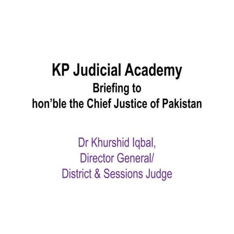 KP Judicial Academy Briefing cjp visit 18 april 18 | PPT