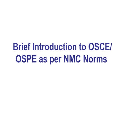 Brief Introduction to OSCE-OSPE as per NMC Norms .ppt