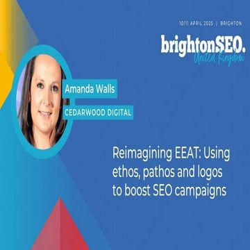 Brighton SEO 2025: Reimagining E-E-A-T: Using Ethos, Pathos & Logos To ...