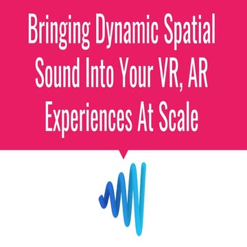Bringing Dynamic Spatial Sound Into Your VR,AR Experiences At Scale ...