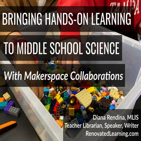 Bringing Hands-On Learning to Middle School Science with Makerspace ...
