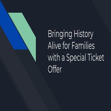 Bringing History Alive for Families with a Special Ticket Offer | PDF