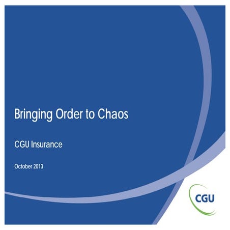 Bringing Order to Chaos - CGU Insurance at NIBA 2013 | PDF