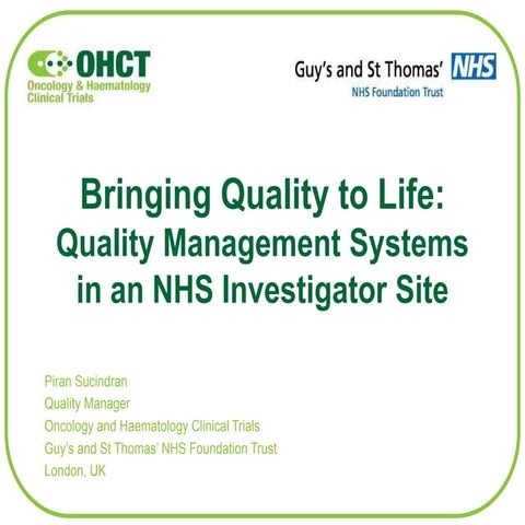 Bringing Quality to Life - QMS in an NHS Investigator Site | PPTX