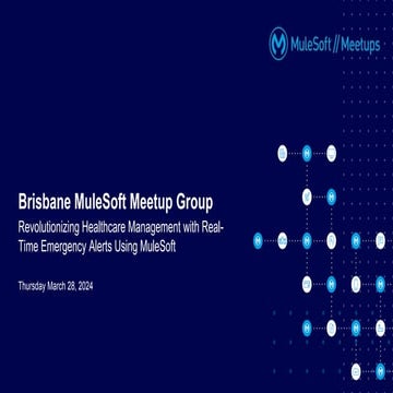 Brisbane MuleSoft Meetup #15 Healthcare Emergency Alerts Using MuleSoft.pptx