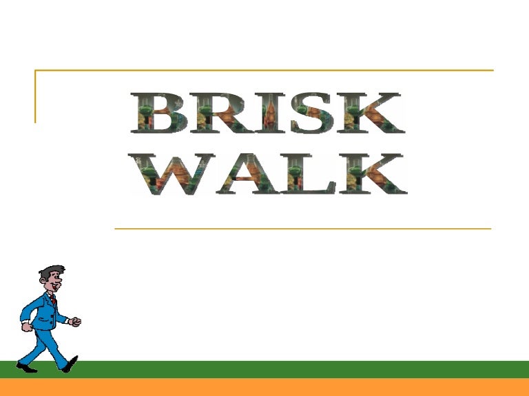 Brisk Walk