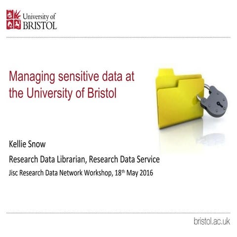 Managing Sensitive Data At The University Of Bristol Ppt
