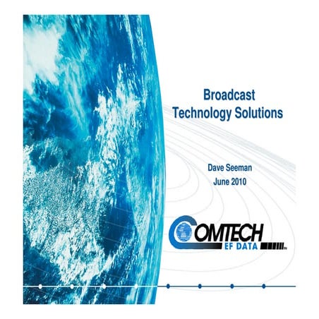 Broadcast day-2010-comtech-sspi | PPT
