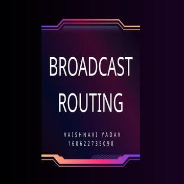 Broadcast_Routing_Presentation_With_Notes.pptx