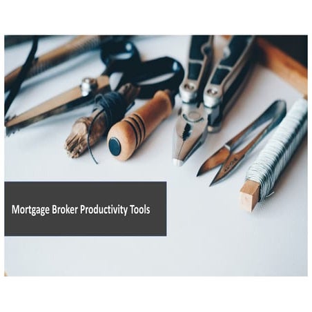 Mortgage Broker Productivity Tools | PPT | Free Download