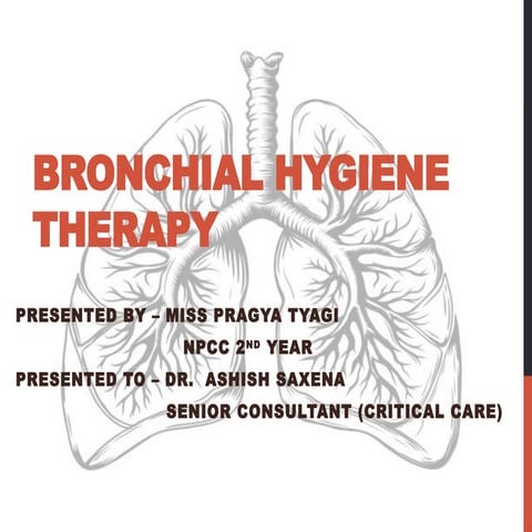BRONCHIAL Hygiene THERAPY - Pragya Tyagi - FInall.pptx