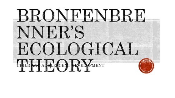 Bronfenbrenner Ecological Theory | PPTX