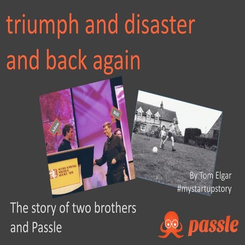Triumph and Disaster: Passle #mystartupstory | PPT