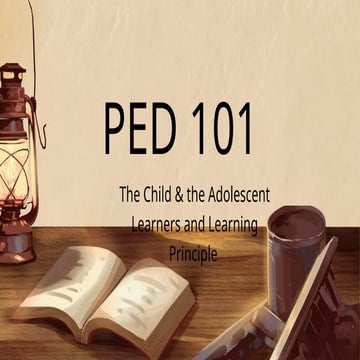 ped 101, The Child and AdolscentThe child & Adolescent learners) | PPTX