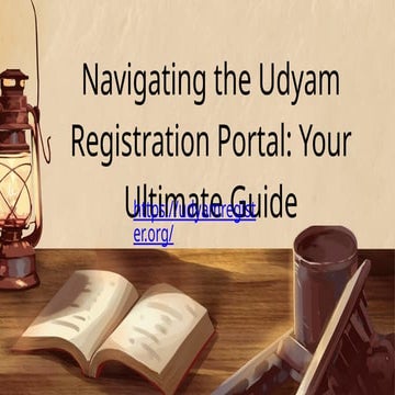 Navigating the Udyam Registration Portal: Your Ultimate Guide | PPT