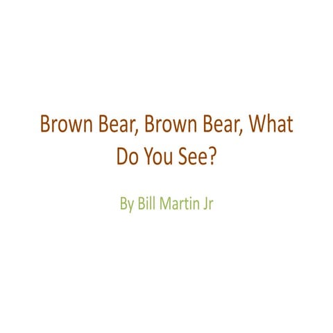 Brown Bear, Brown Bear, What Do You See | PPT