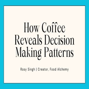 How Coffee Reveals Hidden Decision-Making Patterns | Food Alchemy by ...